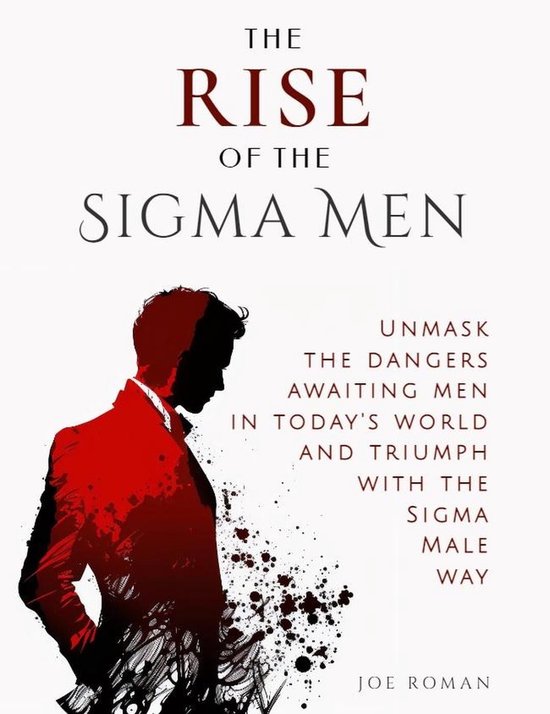 The Rise of the Sigma Men: Unmask the Dangers Awaiting Men in Today's ...