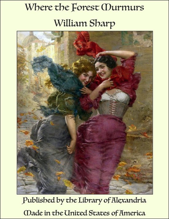 Where the Forest Murmurs (ebook), William Sharp | 9781465678751 | Boeken | bol