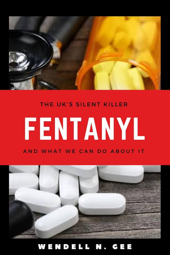 Fentanyl (ebook), Wendell N. Gee | 1230006316617 | Boeken | bol.com