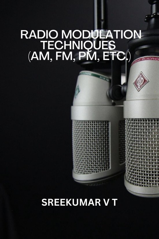 Radio Modulation Techniques (AM, FM, PM, etc.) (ebook), SREEKUMAR V T | 9798223113423... | bol.com