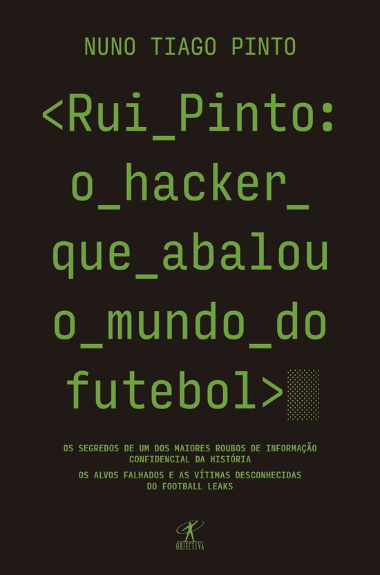 Rui Pinto: o hacker que abalou o mundo do futebol (ebook), Nuno Tiago Pinto |... | bol.com