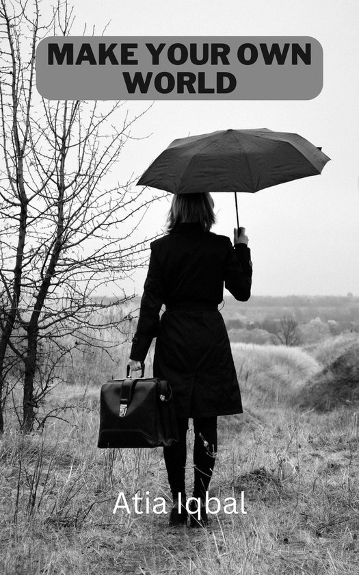 Make your own world (ebook), Atia Iqbal | 1230006312367 | Boeken | bol.com