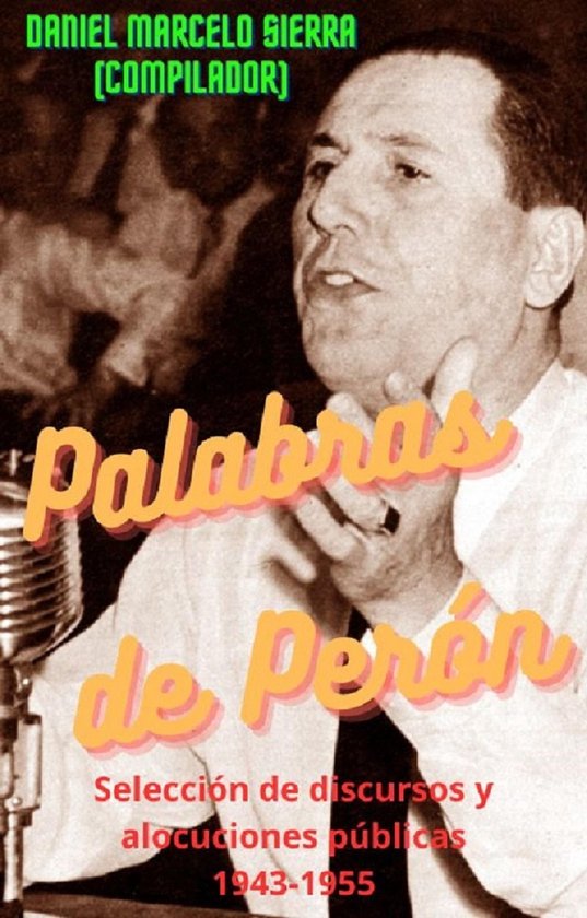 Palabras de Perón (ebook), Daniel Marcelo Sierra | 9798215891278 ...
