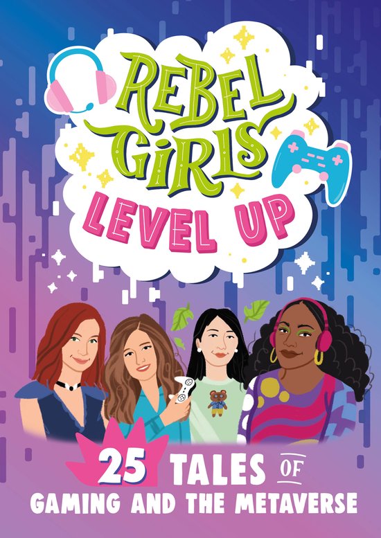 Rebel Girls Minis- Rebel Girls Level Up: 25 Tales of Gaming and the ...