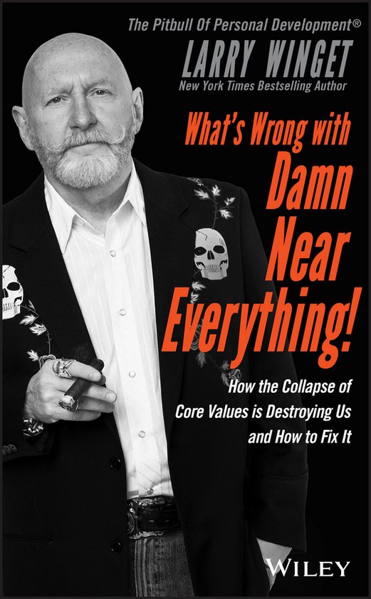 What's Wrong with Damn Near Everything, Larry Winget | 9781119417026 ...