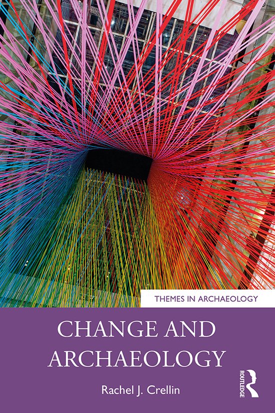 Themes in Archaeology Series- Change and Archaeology, Rachel J. Crellin ...