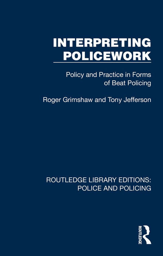 Routledge Library Editions: Police and Policing- Interpreting ...