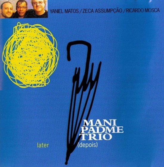 Mani Padme Trio - Depois / Later (CD), Mani Padme Trio | Muziek | bol.com