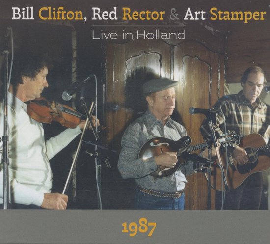 Bill Clifton, Red Rector, Art Stamper - Live In Holland, 1987 (CD ...