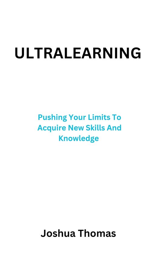 Ultralearning (ebook), Joshua Thomas | 1230006397098 | Boeken | bol.com