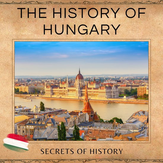 History of Hungary, The, Secrets of history | 9798368986807 | Boeken ...