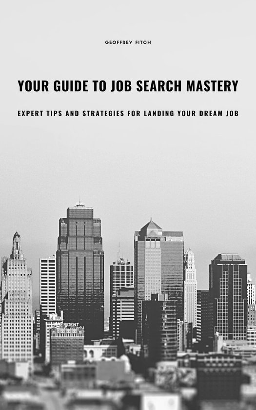 Your Guide to Job Search Mastery (ebook), Geoffrey Fitch ...