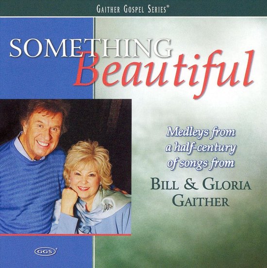 Bill & Gloria Gaither - Something Beautiful (2 CD), Bill & Gloria ...