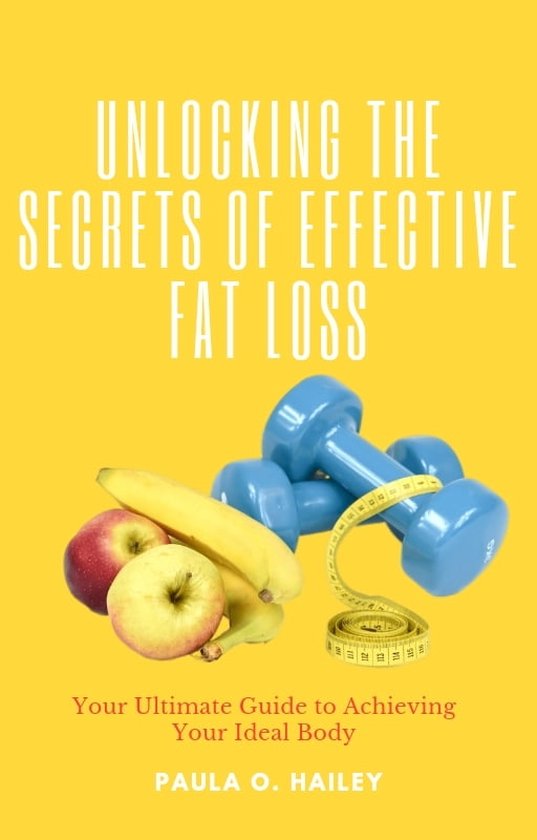 Unlocking the Secrets of Effective Fat Loss (ebook), Paula Oklugbo | 1230006361495 |... | bol.com