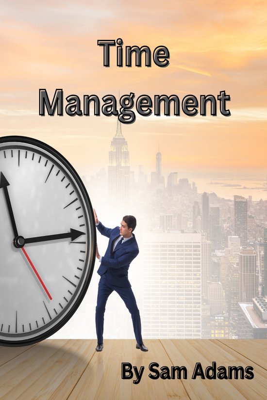 Time Management (ebook), Sam Adams | 1230006361792 | Boeken | bol