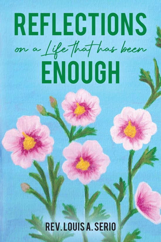 Reflections on a Life that Has Been Enough (ebook), Louis A Serio ...