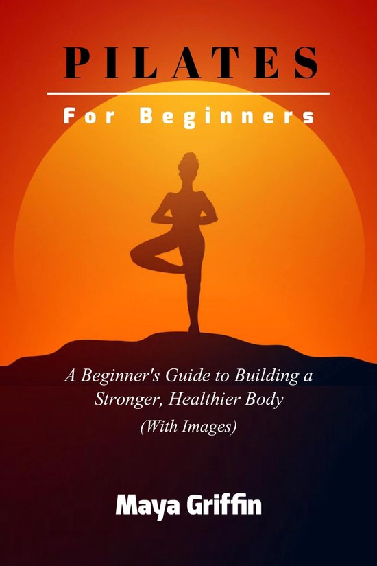 Pilates For Beginners (ebook), Maya Griffin | 1230006347130 | Boeken | bol