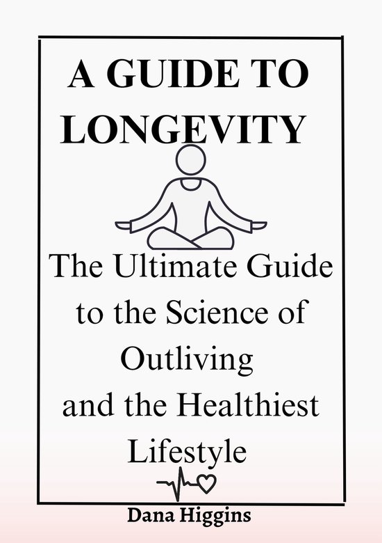 A GUIDE TO LONGEVITY (ebook), Dana Higgins | 1230006343484 | Boeken | bol
