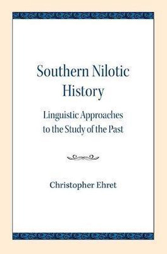 Southern Nilotic History | 9780810138322 | Christopher Ehret | Boeken ...