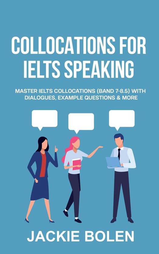 Collocations for IELTS Speaking: Master IELTS Collocations (Band 7-8.5 ...