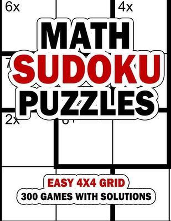 Math Sudoku Puzzles: Easy 4x4 Grid: 300 Games With Solution, Mix Web ...