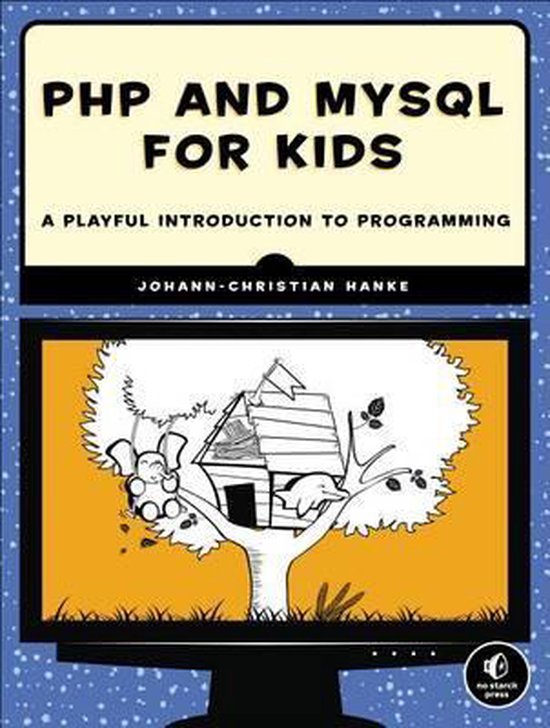 PHP and MySQL for Kids - A Playful Introduction to Programming ...