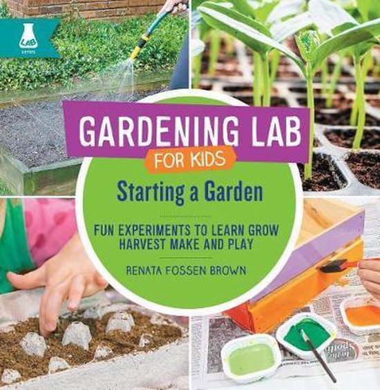 Gardening Lab for Kids- Starting a Garden, Renata Fossen Brown ...