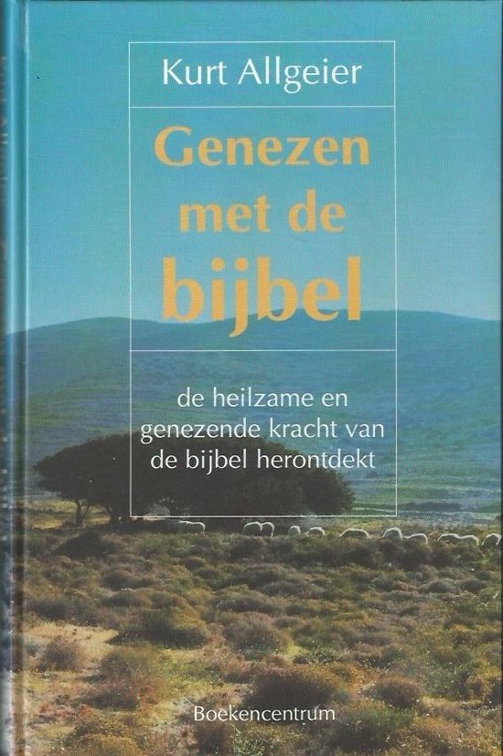 Genezen met de Bijbel - De heilzame en genezende kracht van de Bijbel herontdekt, Kurt... | bol