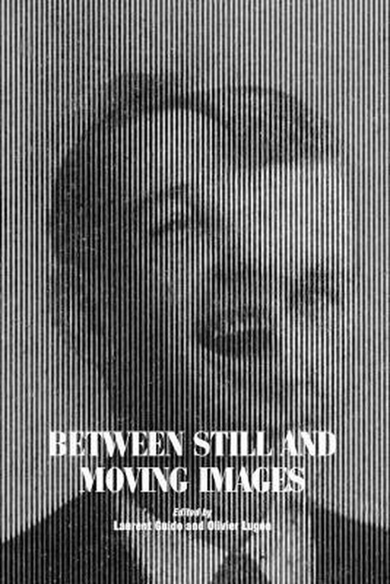Between Still and Moving Images, Laurent Ed Guido | 9780861967070 ...