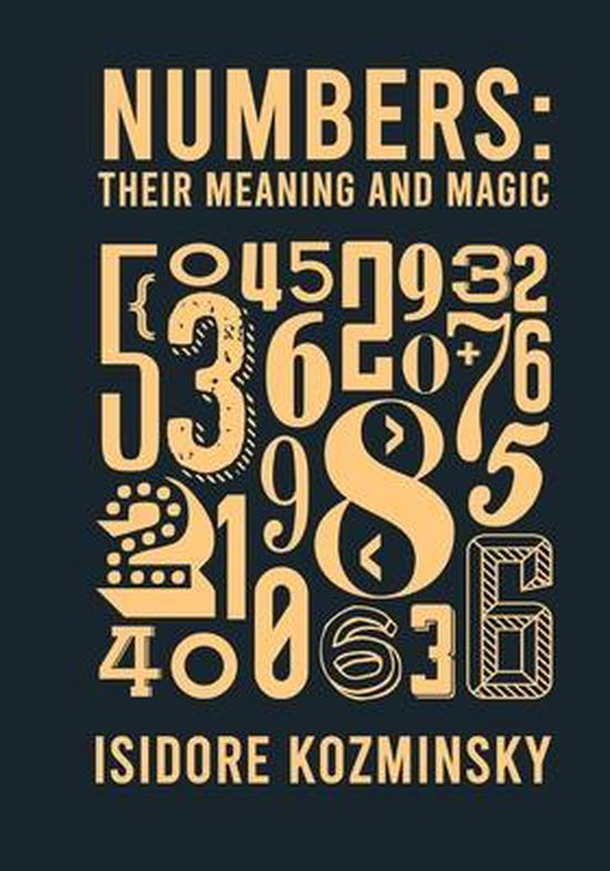 Numbers Their Meaning And Magic, Isidore Kozminsky | 9781639230303 ...