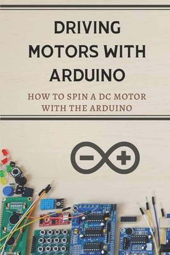 Driving Motors With Arduino: How To Spin A Dc Motor With The Arduino ...