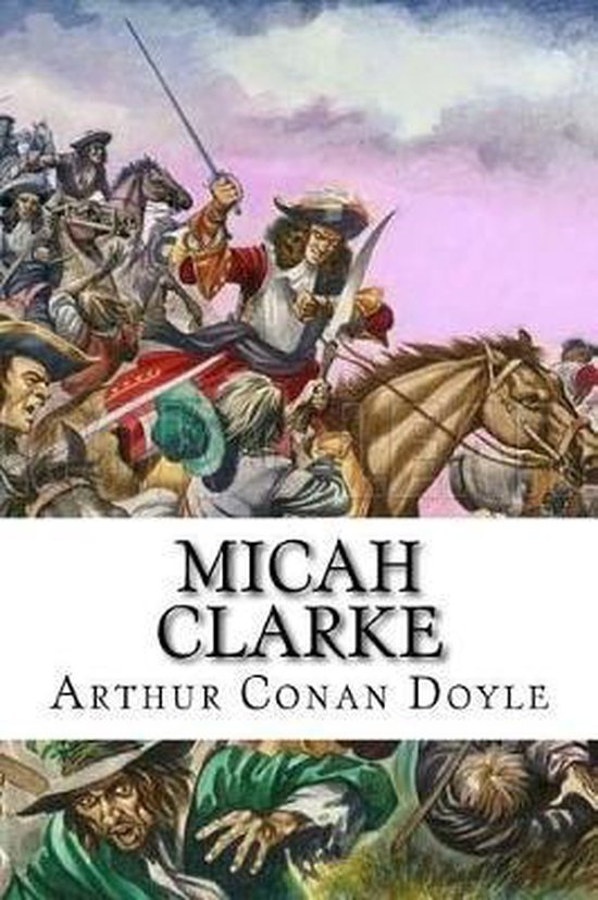 Micah Clarke, Sir Arthur Conan Doyle | 9781718839472 | Boeken | bol.com