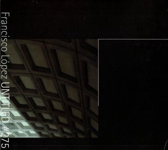 Francisco Lopez - Untitled #275 (CD), Francisco Lopez | CD (album ...