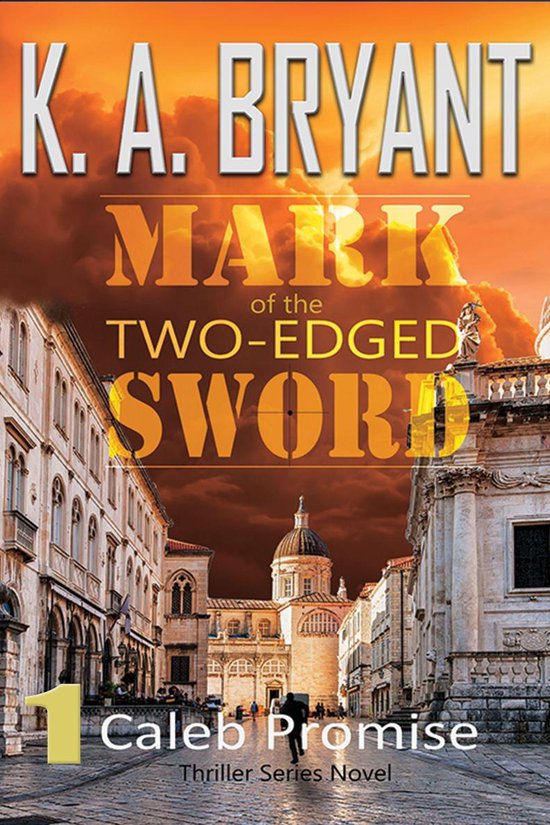 Caleb Promise Series 1 - Mark of the Two-Edged Sword (ebook), K. A ...