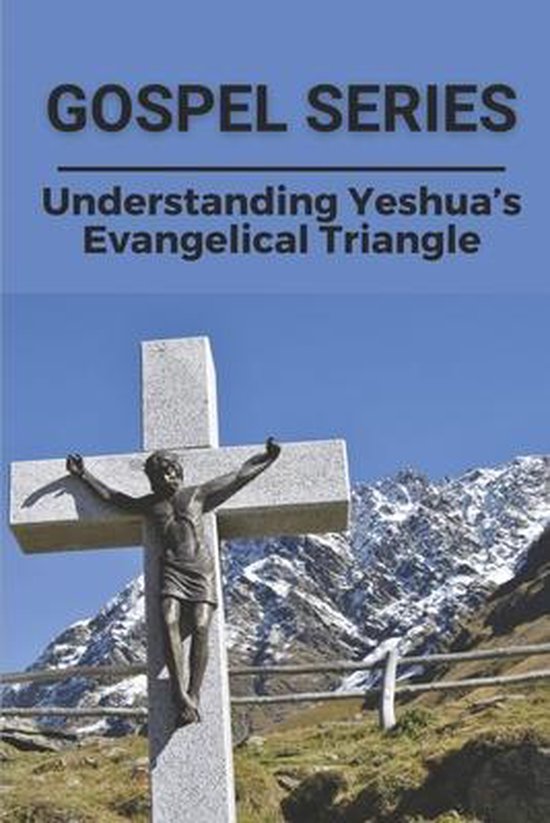Gospel Series: Understanding Yeshua's Evangelical Triangle ...