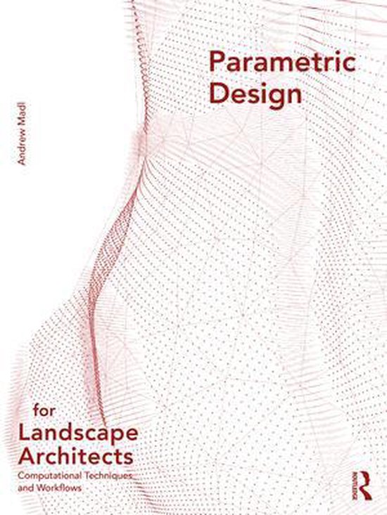 Parametric Design for Landscape Architects (ebook), Andrew Madl | 9780429514975 | Boeken | bol.com