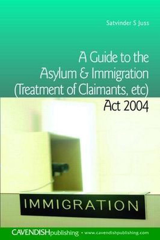 A Guide to the Asylum and Immigration (Treatment of Claimants, etc) Act ...
