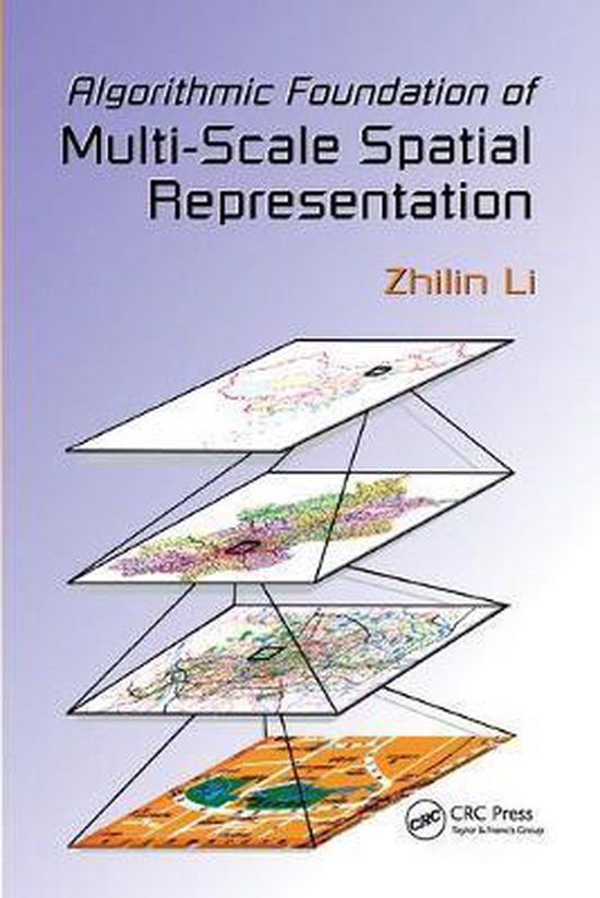Algorithmic Foundation of Multi-Scale Spatial Representation | 9780367577797 | Zhilin... | bol.com