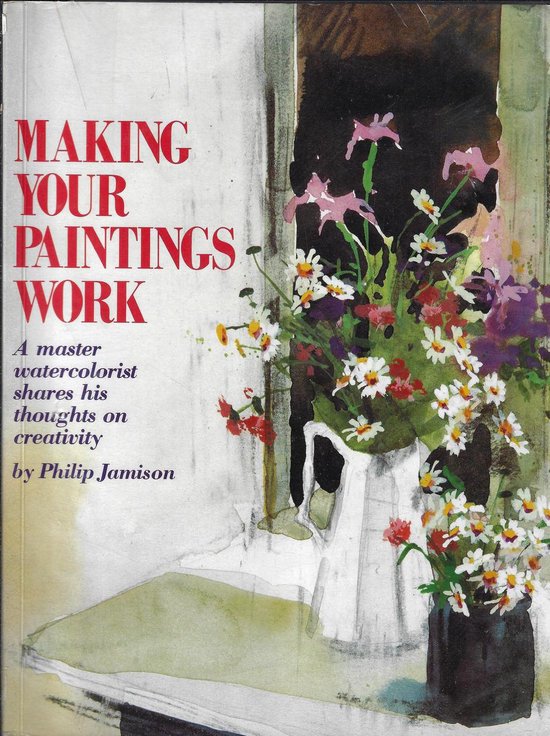 Making Your Paintings Work, Philip Jamison | 9780823029983 | Boeken ...