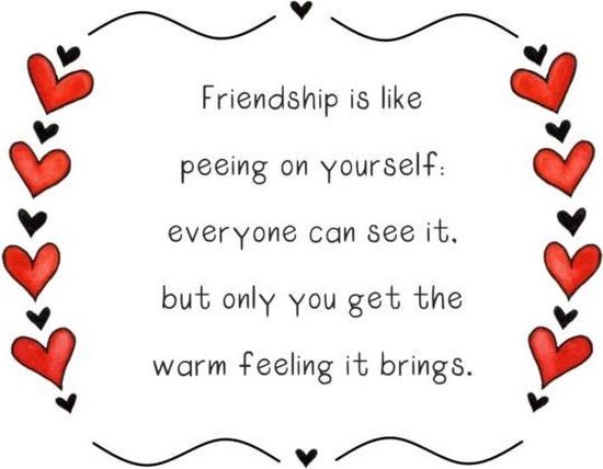 Friendship is like peeing on yourself - Poster A3 - Decoratie ...