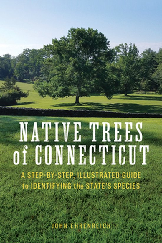 Native Trees of Connecticut, John Ehrenreich | 9781493060207 | Boeken ...