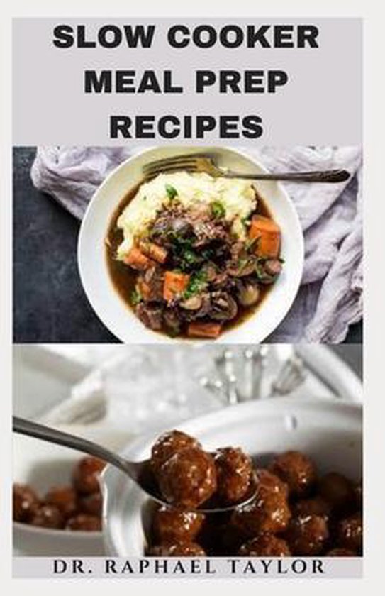 Slow Cooker Meal Prep Recipes, Dr Raphael Taylor | 9798547829406 ...