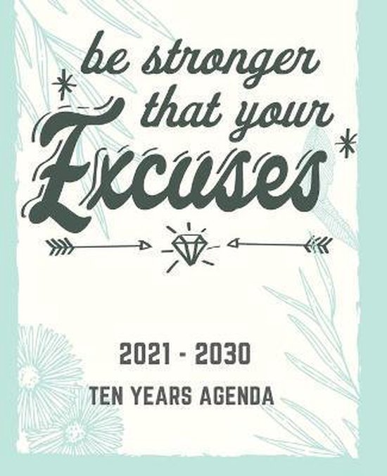 Be Stronger Thas Your Excuses: 2021-2030 Ten Years Agenda: 10 Year ...