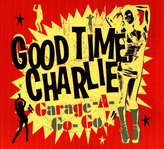 Good Time Charlie - Garage-A-Go-Go! (CD), Good Time Charlie | CD (album ...