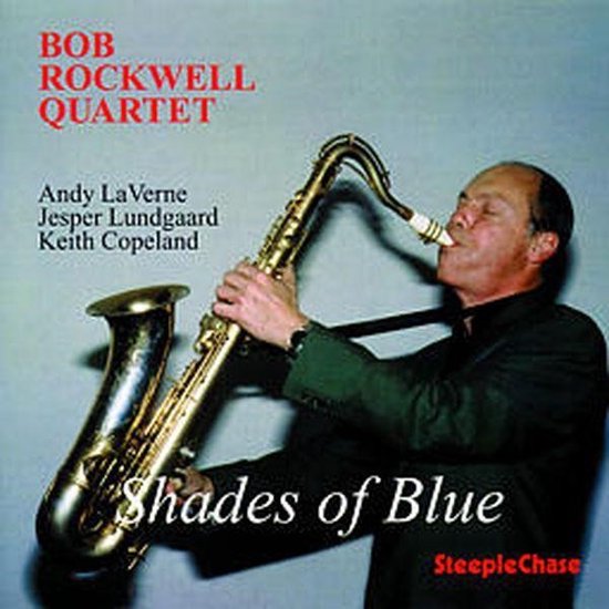 Bob Rockwell Quartet, Bob Rockwell - Shades Of Blue (CD), Bob Rockwell ...