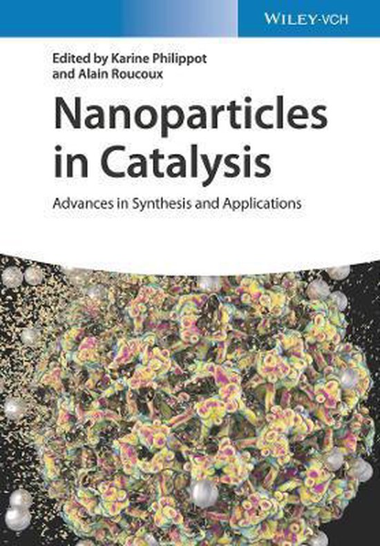 Nanoparticles in Catalysis | 9783527346073 | K Philippot | Boeken | bol