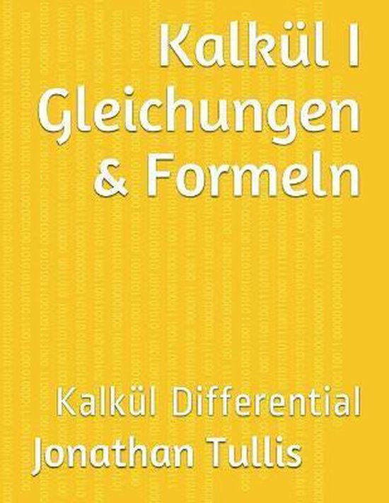 Kalkul I Gleichungen & Formeln | 9781974654093 | Jonathan Tullis | Boeken | bol.com