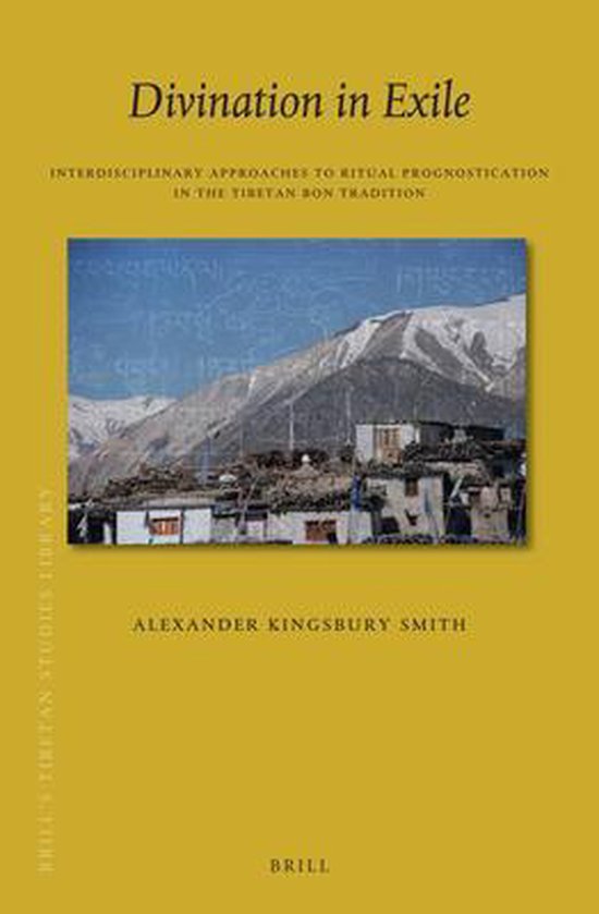 Brill's Tibetan Studies Library- Divination in Exile, Alexander ...
