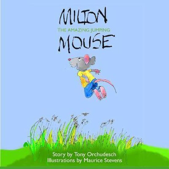 Milton Mouse- Milton the Amazing Jumping Mouse, Tony Orchudesch ...