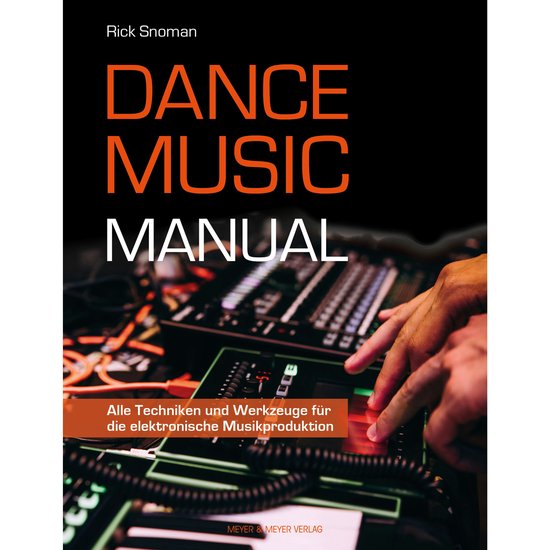 Dance Music Manual, Rick Snoman | 9783840376528 | Boeken | bol.com